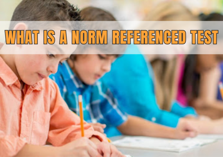 What is Norm Referenced Test? Meaning, types and Importance